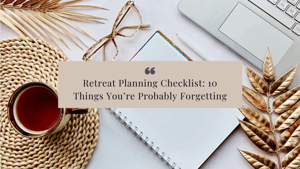 Retreat Planning Checklist: 10 Things You’re Probably Forgetting ...